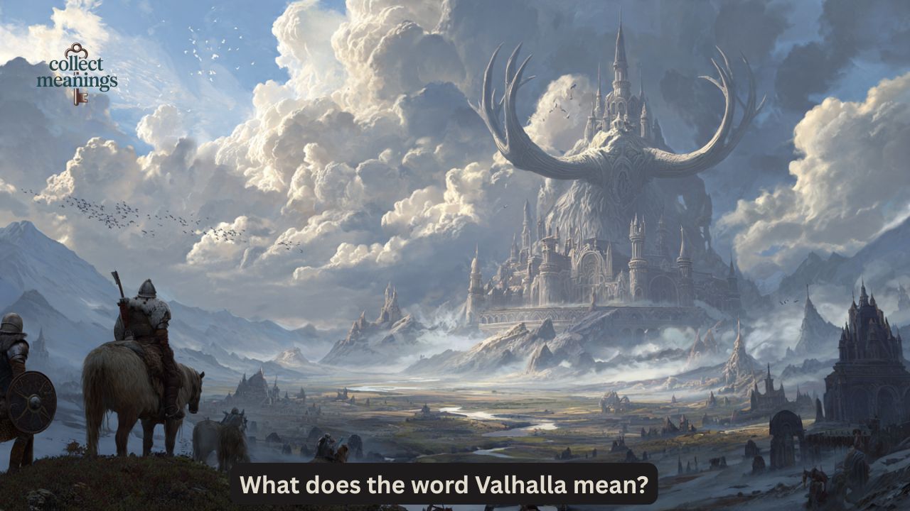 Valhalla Meaning, Myth, and Eternal Glory - collect meanings
