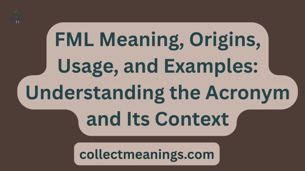 FML Meaning, Origins, Usage, and Examples: Understanding the Acronym ...